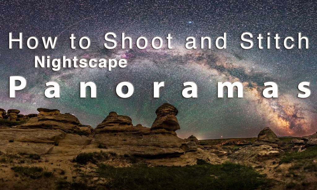 How to Shoot and Stitch Nightscape Panoramas – The Amazing Sky