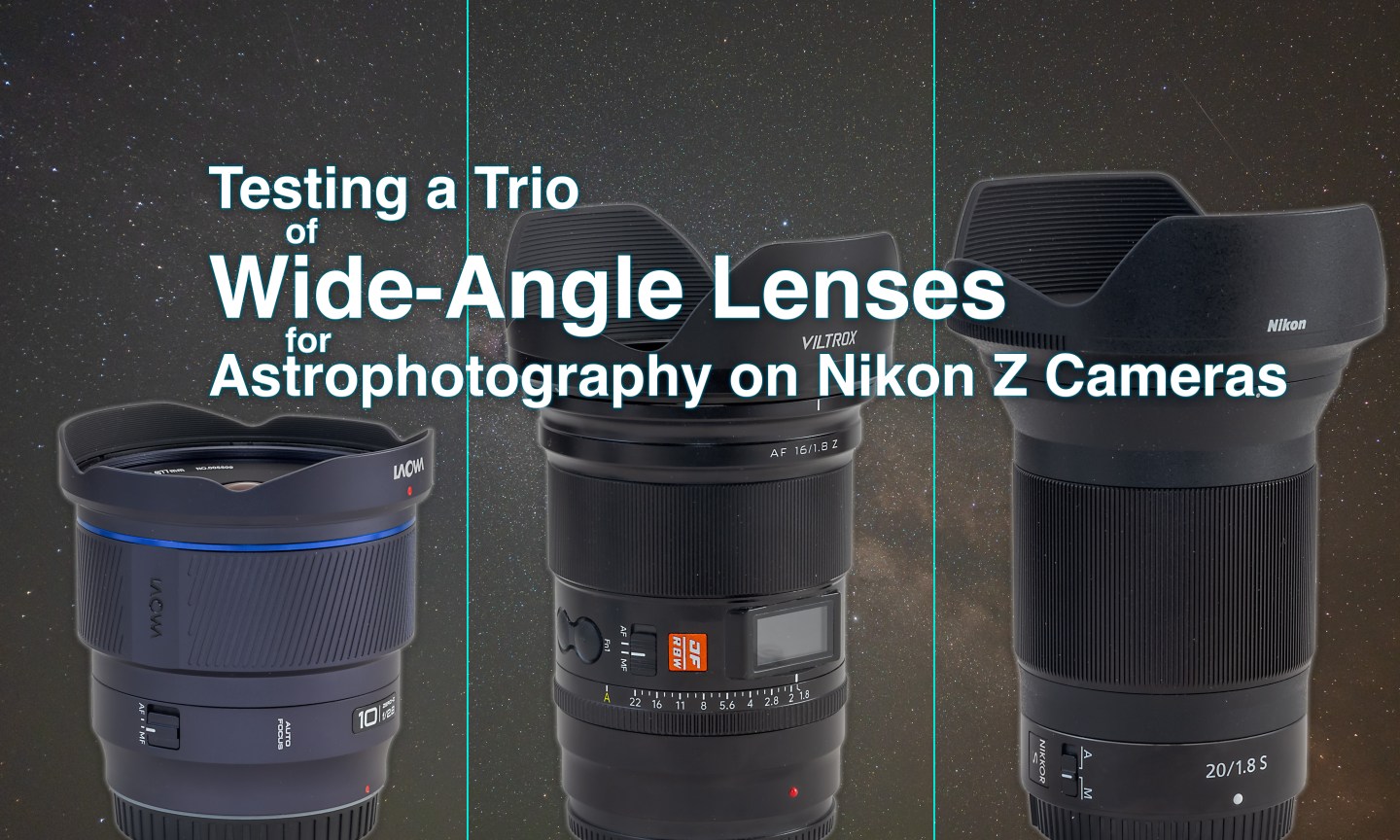 Testing Wide-Angle Lenses on Nikon Z for Astrophotography – The Amazing Sky