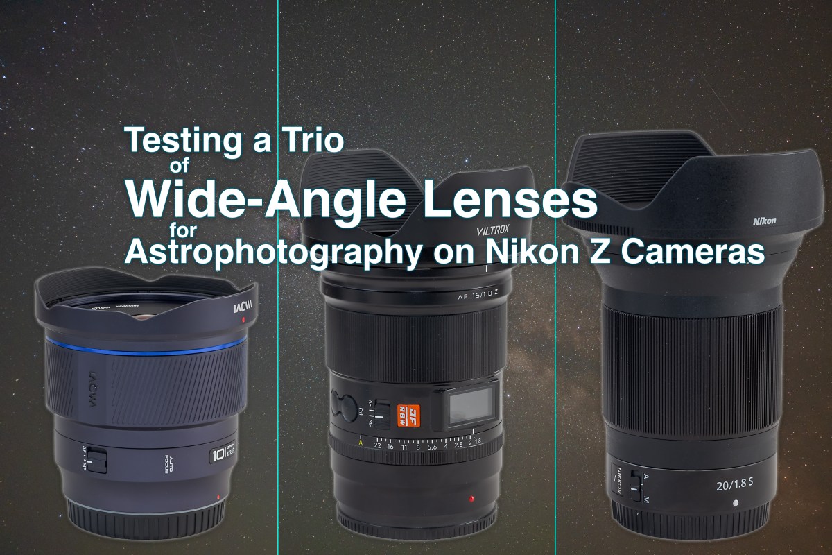 Testing Wide-Angle Lenses on Nikon Z for Astrophotography – The Amazing Sky