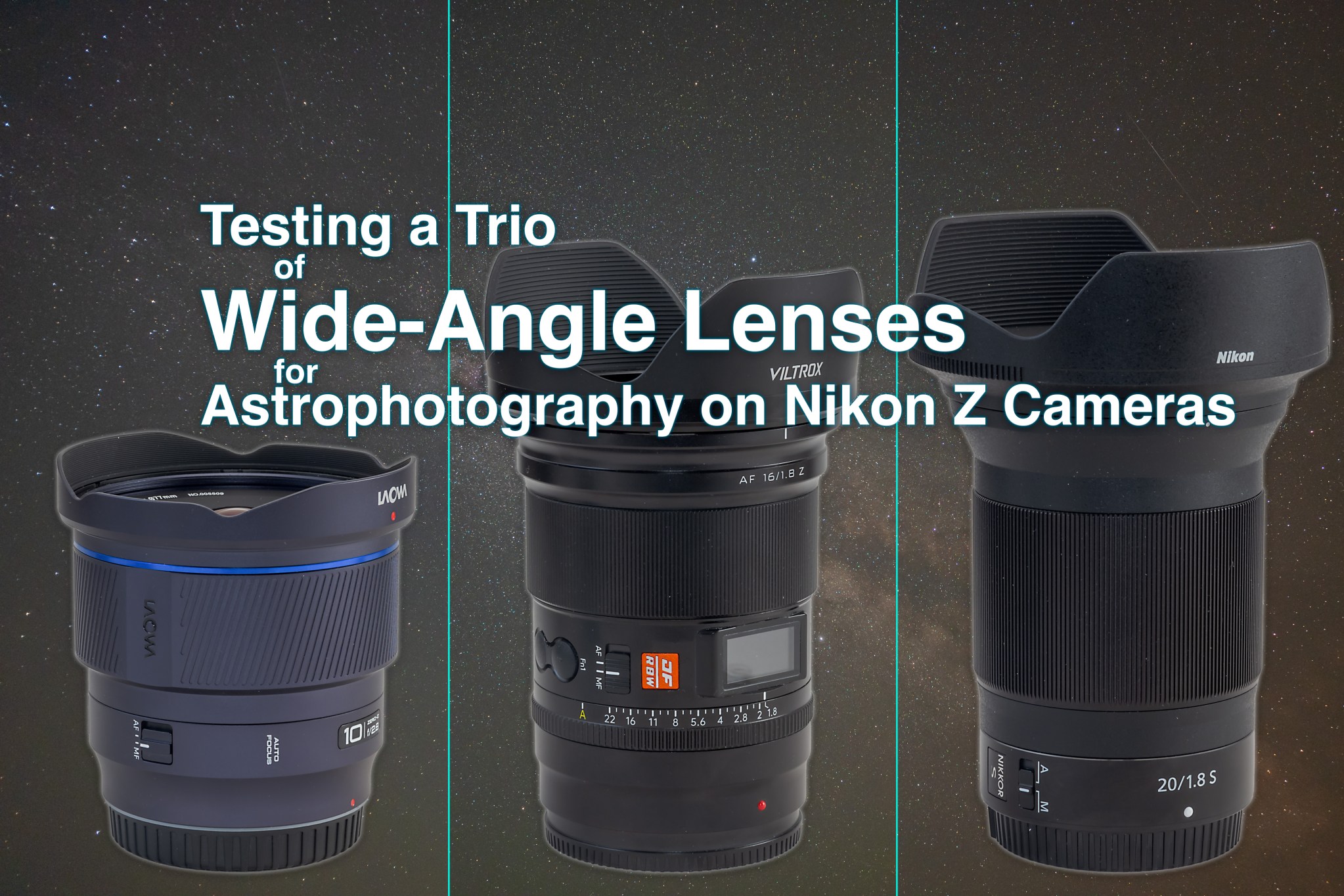 Testing Wide-Angle Lenses on Nikon Z for Astrophotography – The Amazing Sky